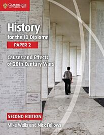 HISTORY FOR THE IB DIPLOMA : PAPER 2 CAUSES AND EFFECTS OF 20TH CENTURY ...